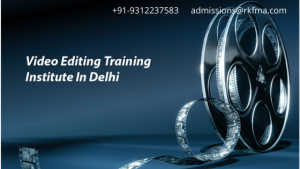 RKFMA offers the most Worthy Video editing course in India